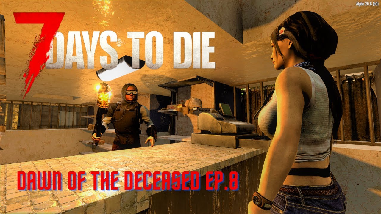 7 Days to Die - Dawn of the Deceased - Ep.8 Quiet Day in Hell - YouTube