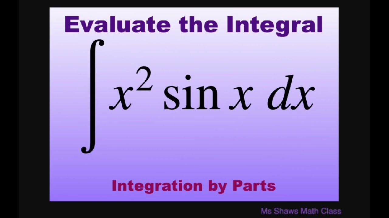 Evaluate the Integral (x^2 sin x) dx. Integration by Parts - YouTube
