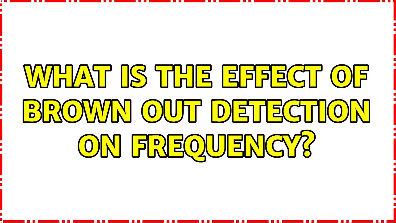 What is the effect of brown out detection on frequency? - YouTube