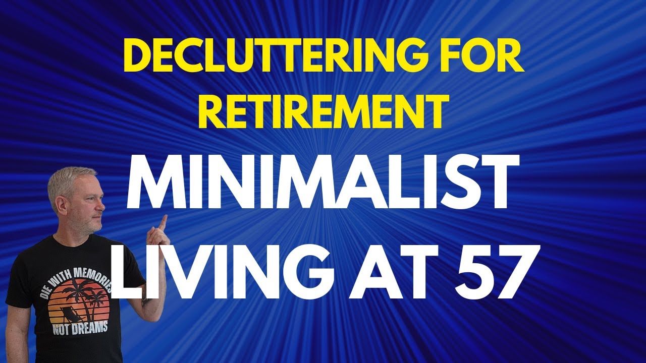 Decluttering For Retirement - Minimalist at 57 - YouTube