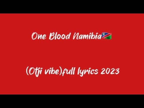 One Blood Namibia 2023🇳🇦| Otji vibe (FULL LYRICS)🔥🔥 - YouTube