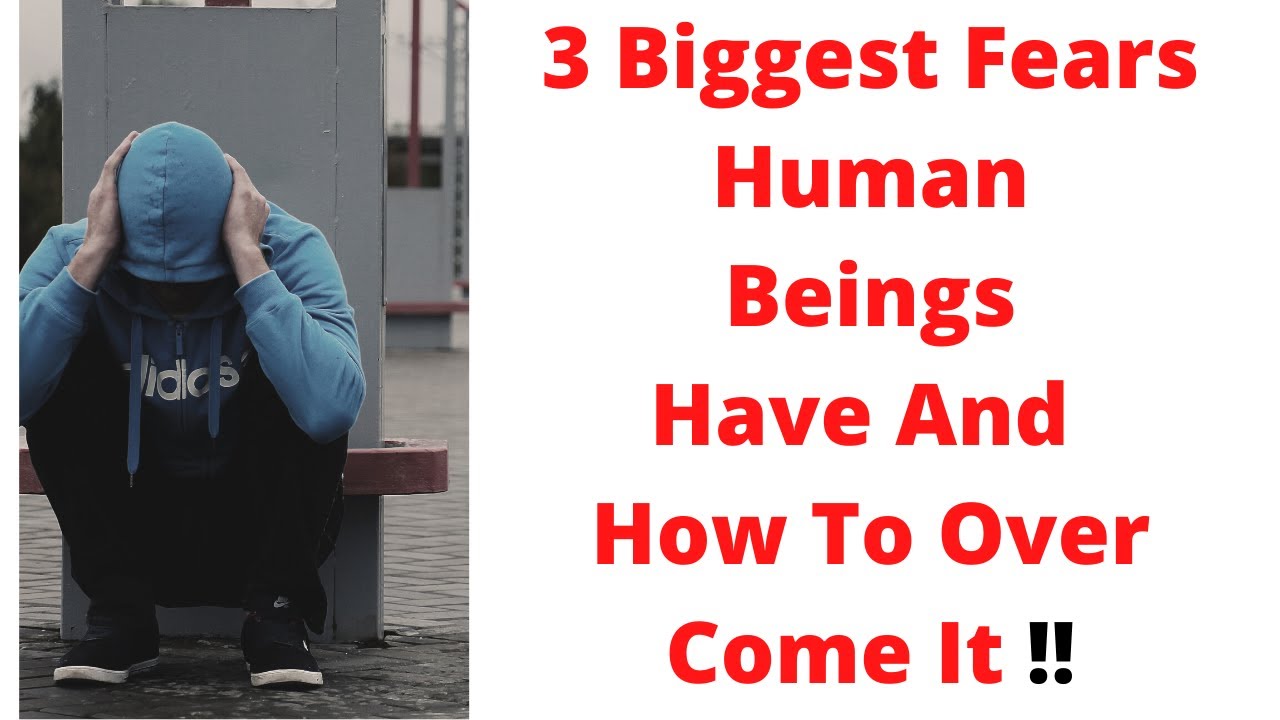 3 Biggest Fears Human Beings Have And How To Overcome It - YouTube