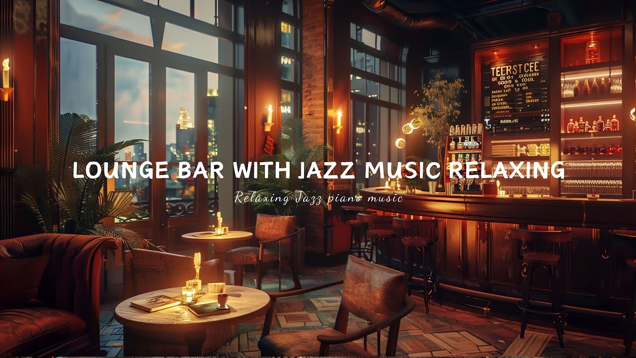 Jazz Lounge Bar 🍷 Relaxing Saxophone Jazz Music - Soothing Background ...