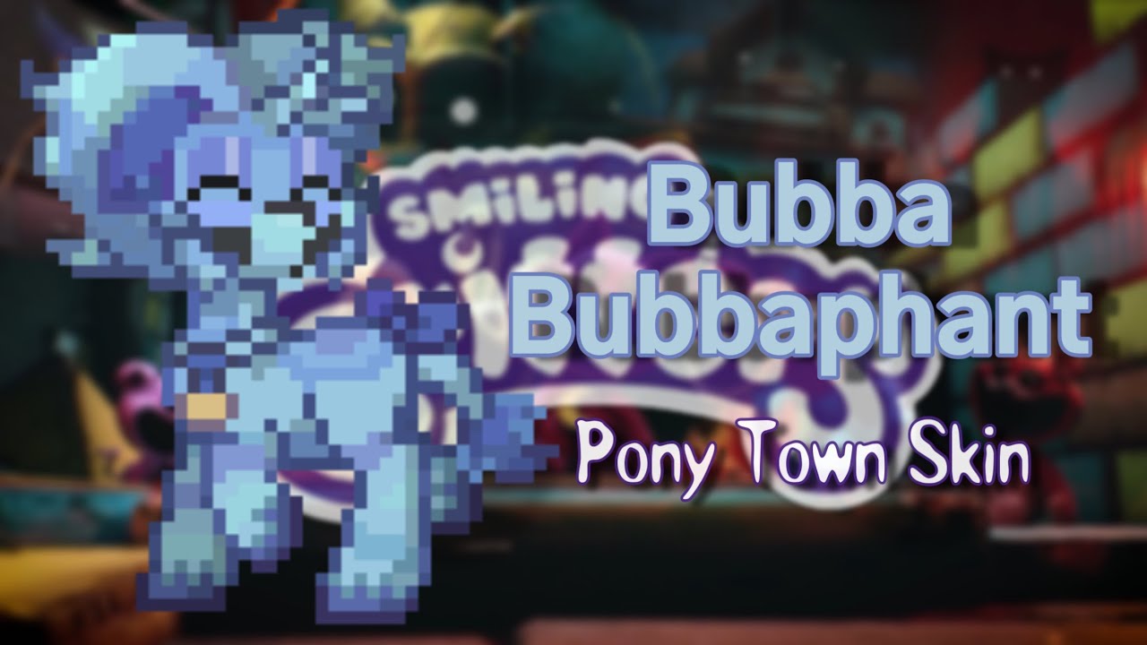 🌹:😃 | Bubba Bubbaphant Pony Town Skin Tutorial ~ Poppy Playtime ...