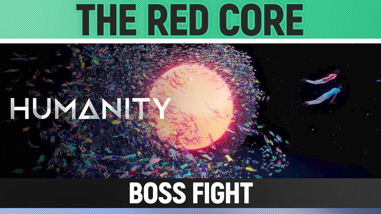 Humanity - The Red Core - Final Boss Fight - YouTube
