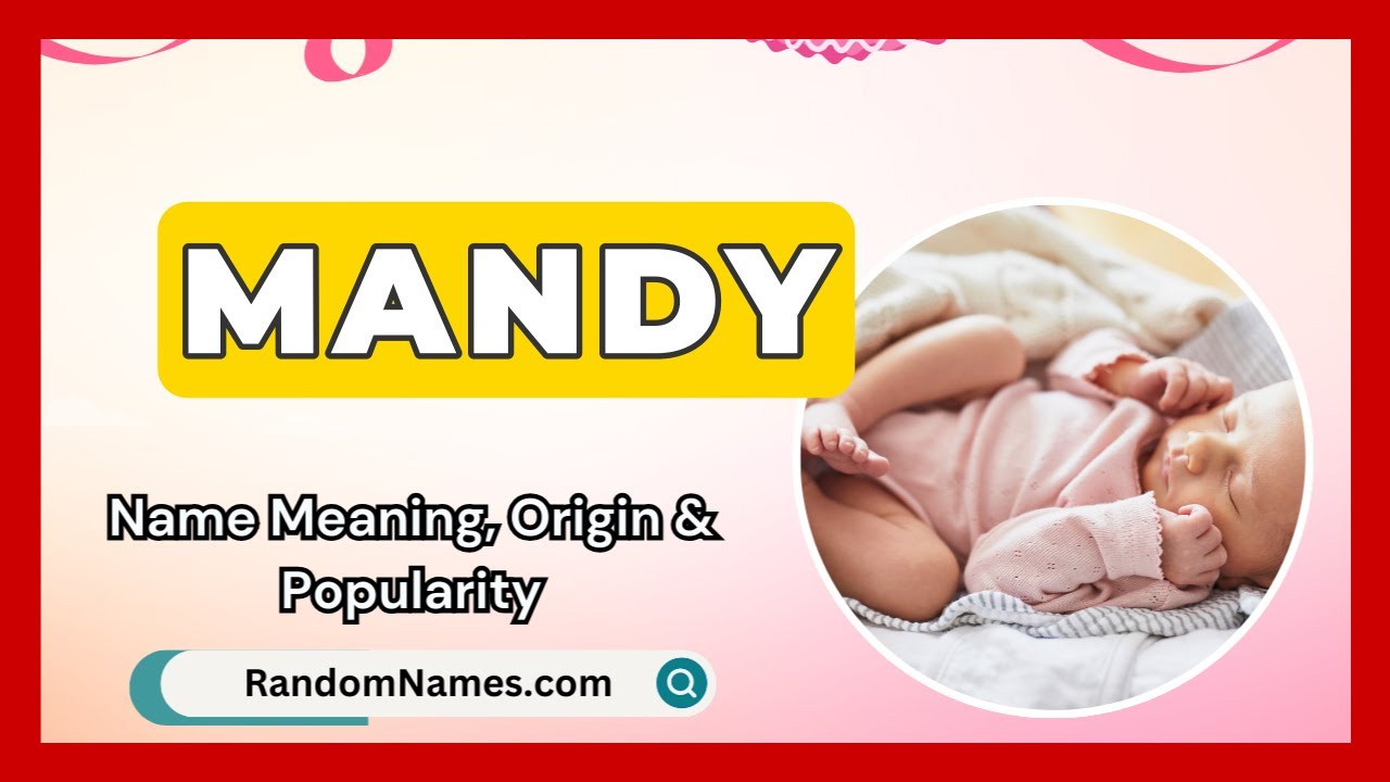 Mandy - Baby Girl Name Meaning, Origin & Popularity - RandomNames.com ...