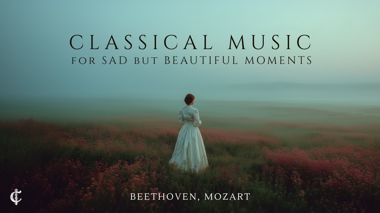 Classical Music for Sad but Beautiful Moments | Beethoven, Mozart ...