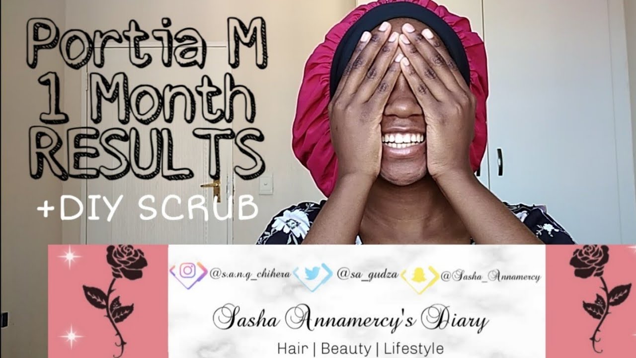 Portia M 1 Month update (+DIY SCRUB) | Zimbabwean YouTuber - YouTube