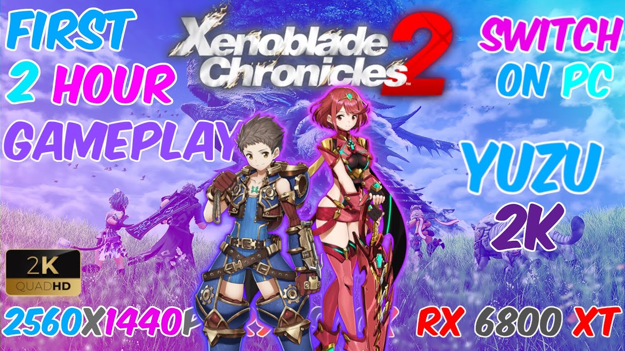 Xenoblade Chronicles 2 (Switch on PC) - First 2 Hour Gameplay | YUZU ...