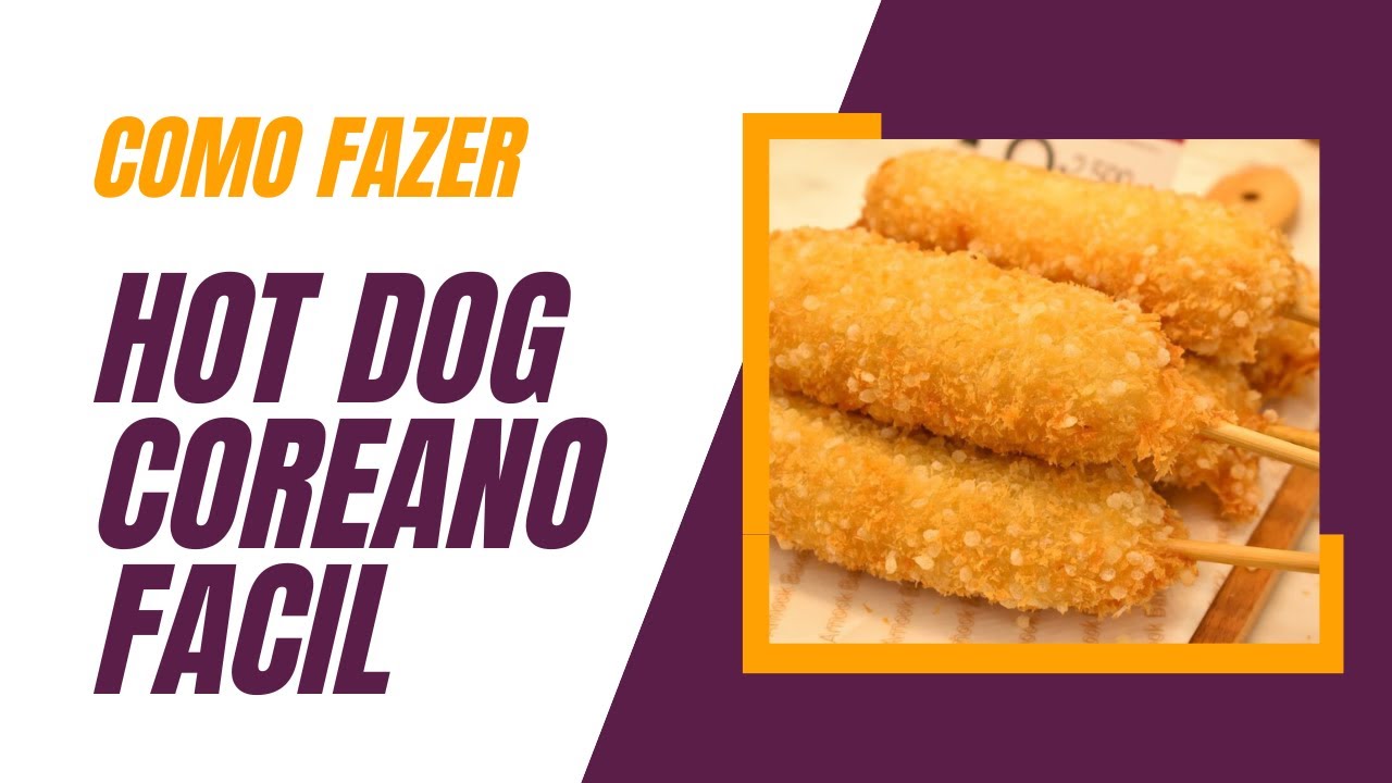 Como fazer Hot Dog Coreano facil? - YouTube