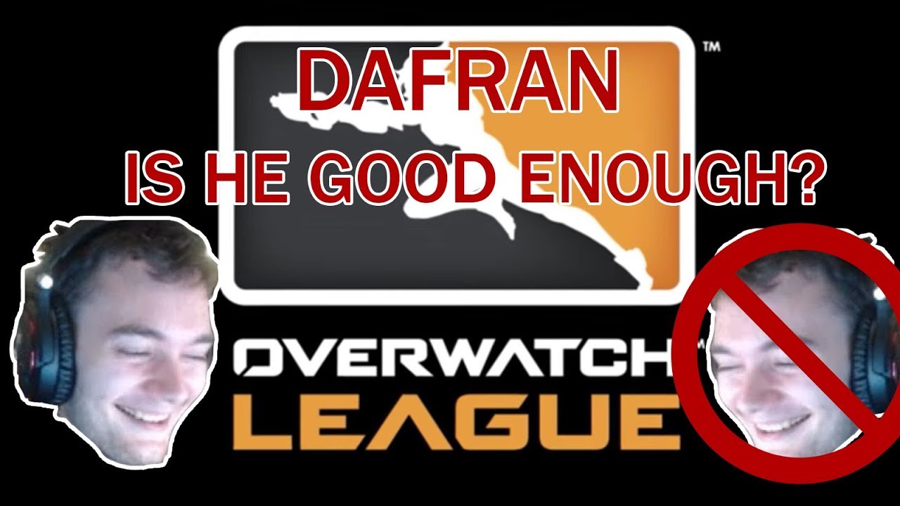 THE RISE AND FALL OF DAFRAN! IS HE GOOD ENOUGH FOR OVERWATCH LEAGUE ...