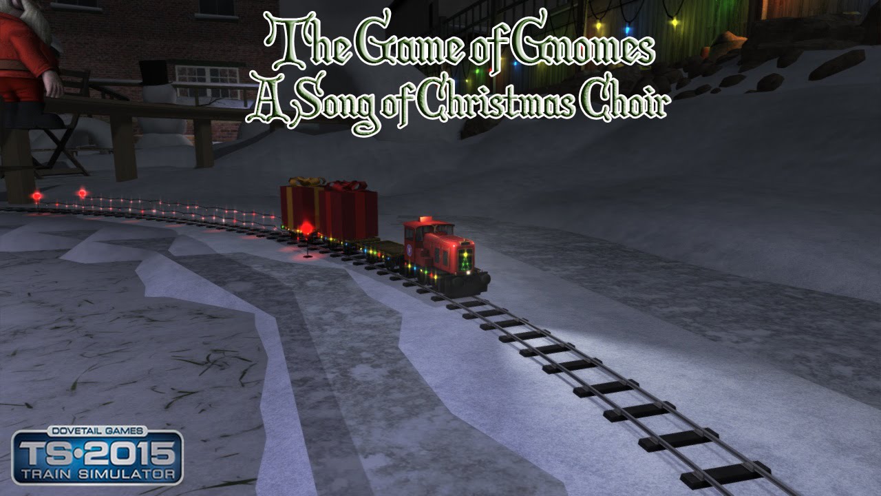 Train Simulator 2015 - The Game of Gnomes - A Song of Christmas Choir ...