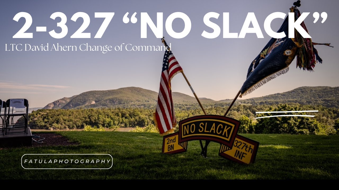 2nd Battalion 327th Infantry Regiment "No Slack" LTC David Ahern Change ...