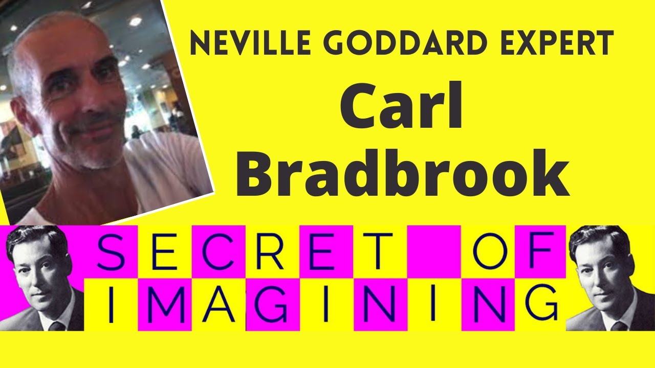 Carl Bradbrook: Neville Goddard (secret of imagining) - YouTube