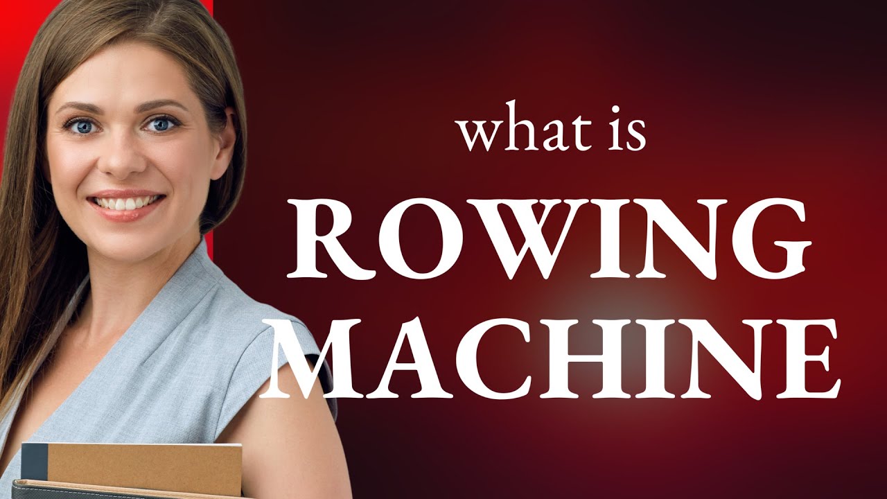 Understanding the "Rowing Machine": A Comprehensive Guide - YouTube