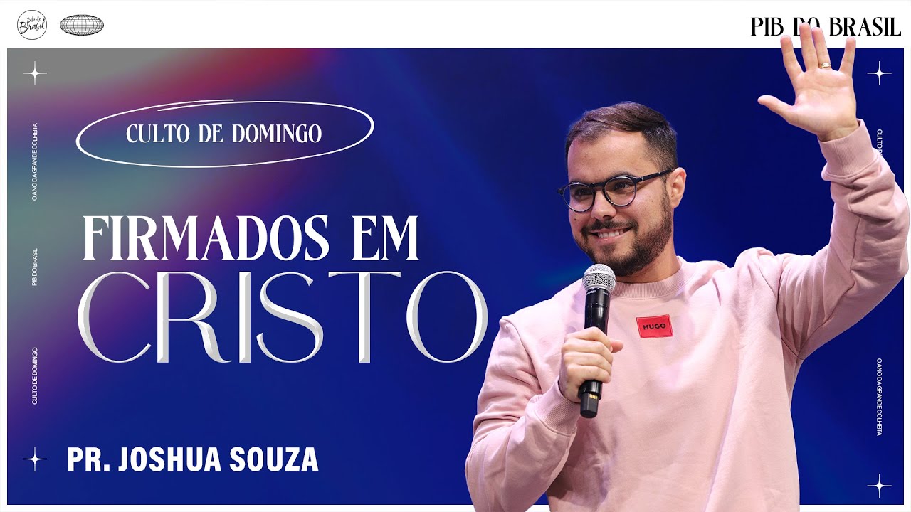 FIRMADOS EM CRISTO | PR. JOSHUA SOUZA | CULTO DE DOMINGO | 14/07/2024 ...