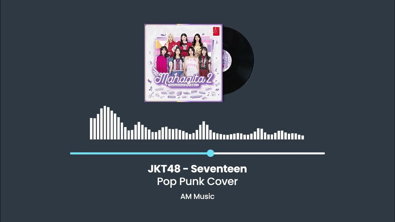JKT48 - Seventeen Pop Punk Cover - YouTube