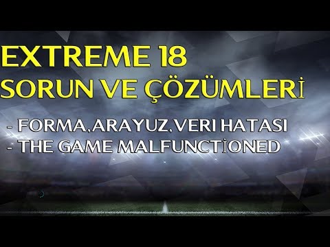 PES EXTREME 18 V1 SORUN VE ÇÖZÜMLERİ