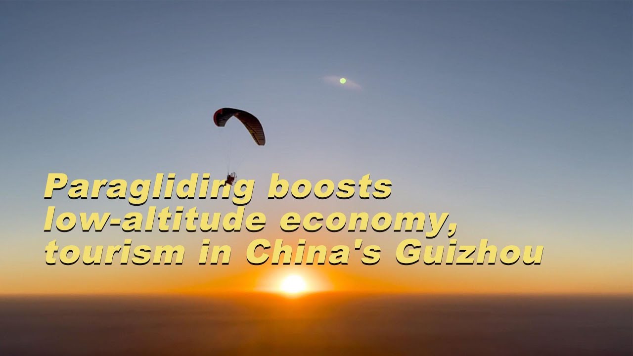 GLOBALink | Paragliding boosts low-altitude economy, tourism in China's ...
