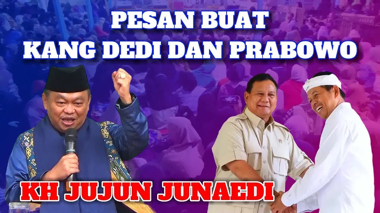 KH JUJUN JUNAEDI TERBARU, PESAN BUAT KANG DEDI DAN PRABOWO - YouTube