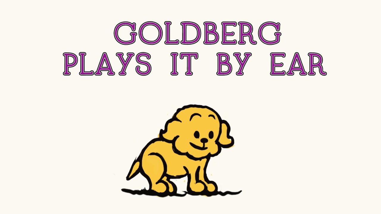 Goldberg Plays it by Ear - YouTube