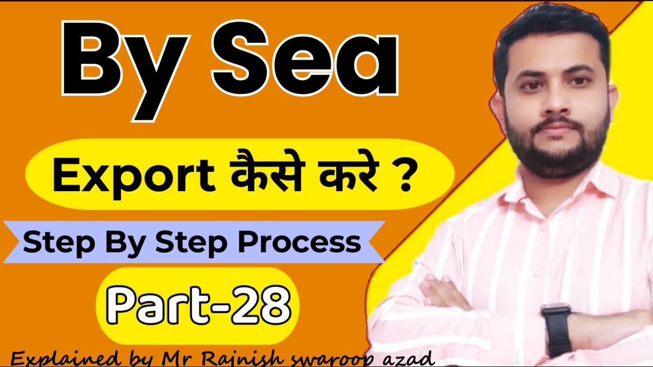 How To Export by Sea || Exporting Goods By Sea Step By Step Process ...