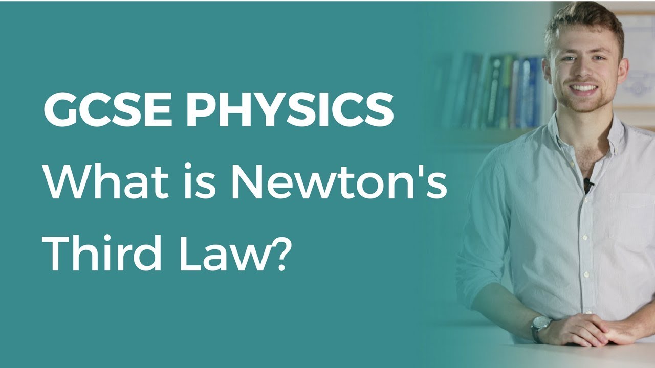 What is Newton's Third Law? | 9-1 GCSE Physics | OCR, AQA, Edexcel ...