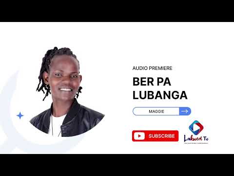 Ber pa Lubanga - Maggie (Official Audio)