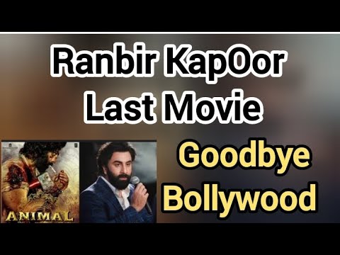 Animal Last Movie Of Ranbir Kapoor!Ranbir Kapoor Say Goodbye Bollywood ...