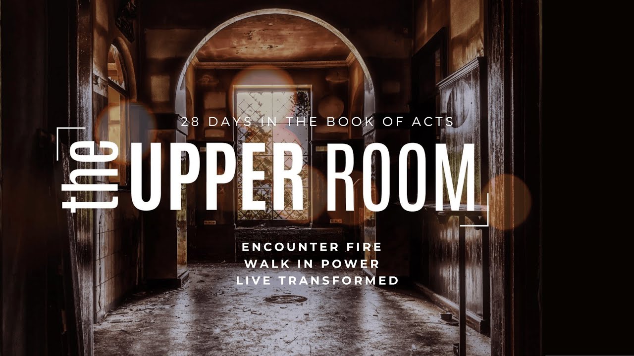 How the Power of the Upper Room Can Change Everything! # ...