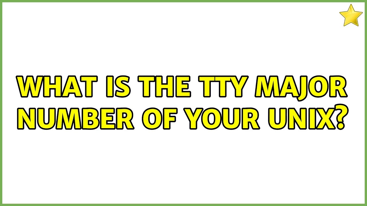 What is the TTY major number of your Unix? (2 Solutions!!) - YouTube