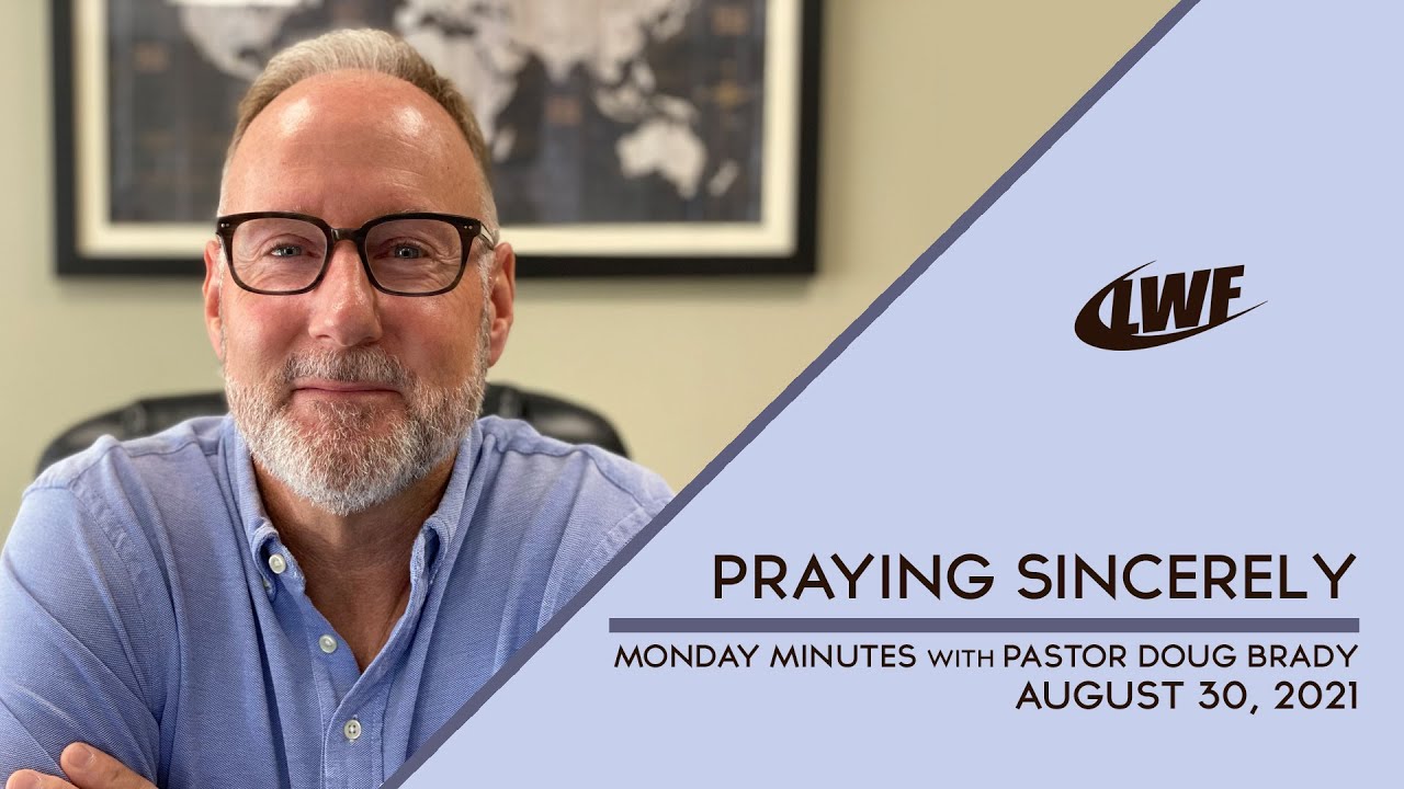 Praying Sincerely || MONDAY MINUTES with Pastor Doug Brady || 08.30.21 ...