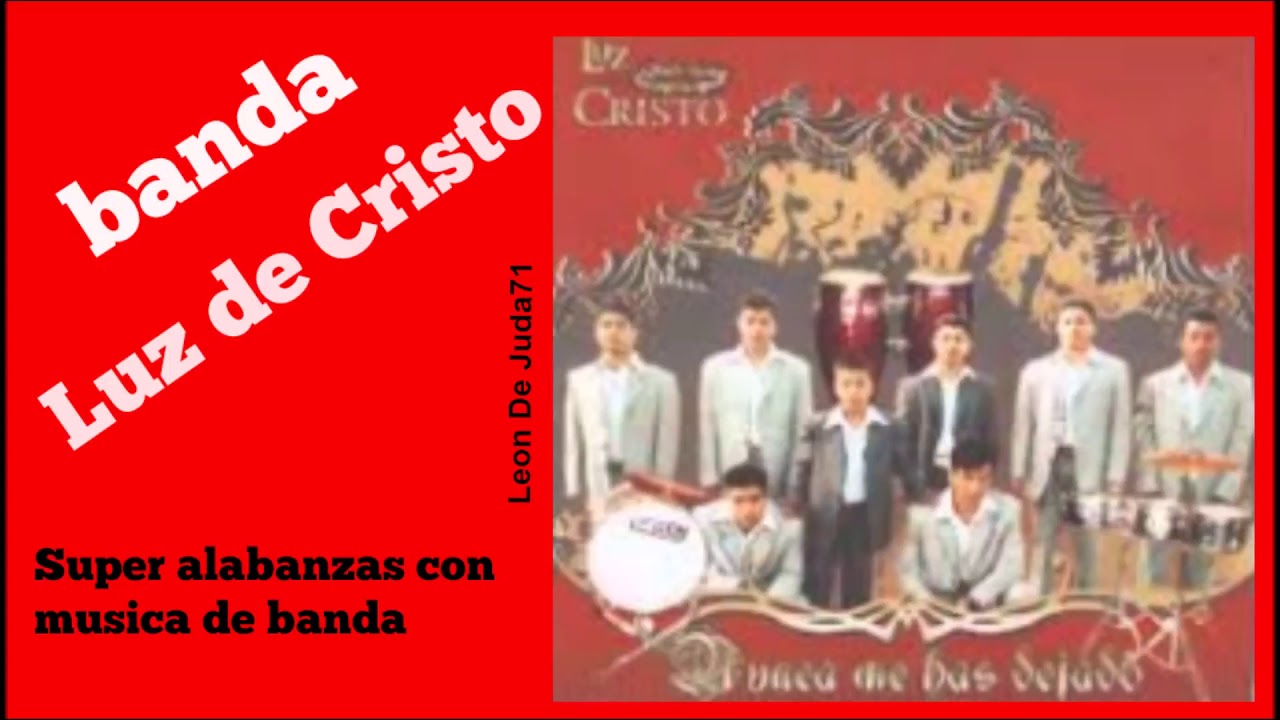 BANDA LUZ DE CRISTO SUPER ALABANZAS CON BANDA - YouTube