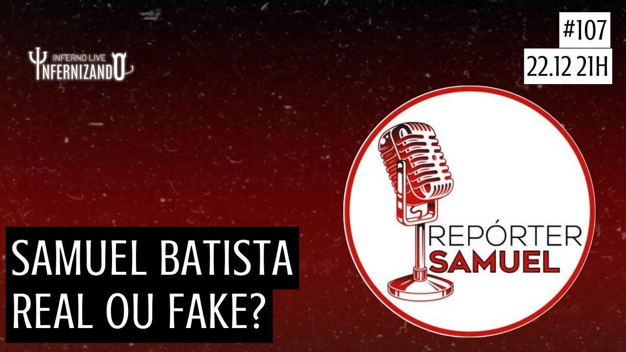 INFERNIZANDO #107 - QUEM É O REPÓRTER SAMUEL BATISTA? - INFERNO LIVE - YouTube