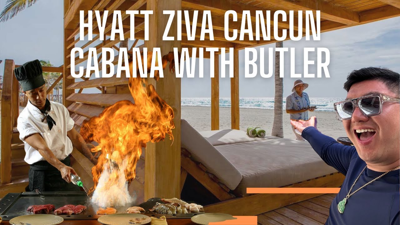 What it is like to Rent a Cabana with a Butler at the Hyatt Ziva Cancun ...