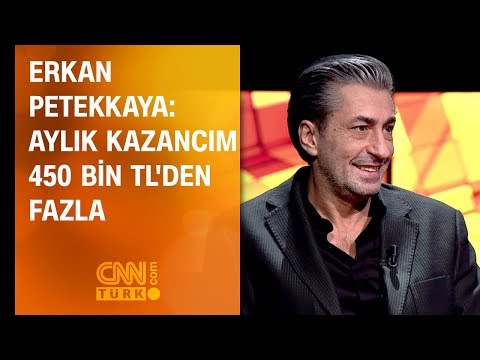 Erkan Petekkaya: Aylık kazancım 450 bin TL'den fazla