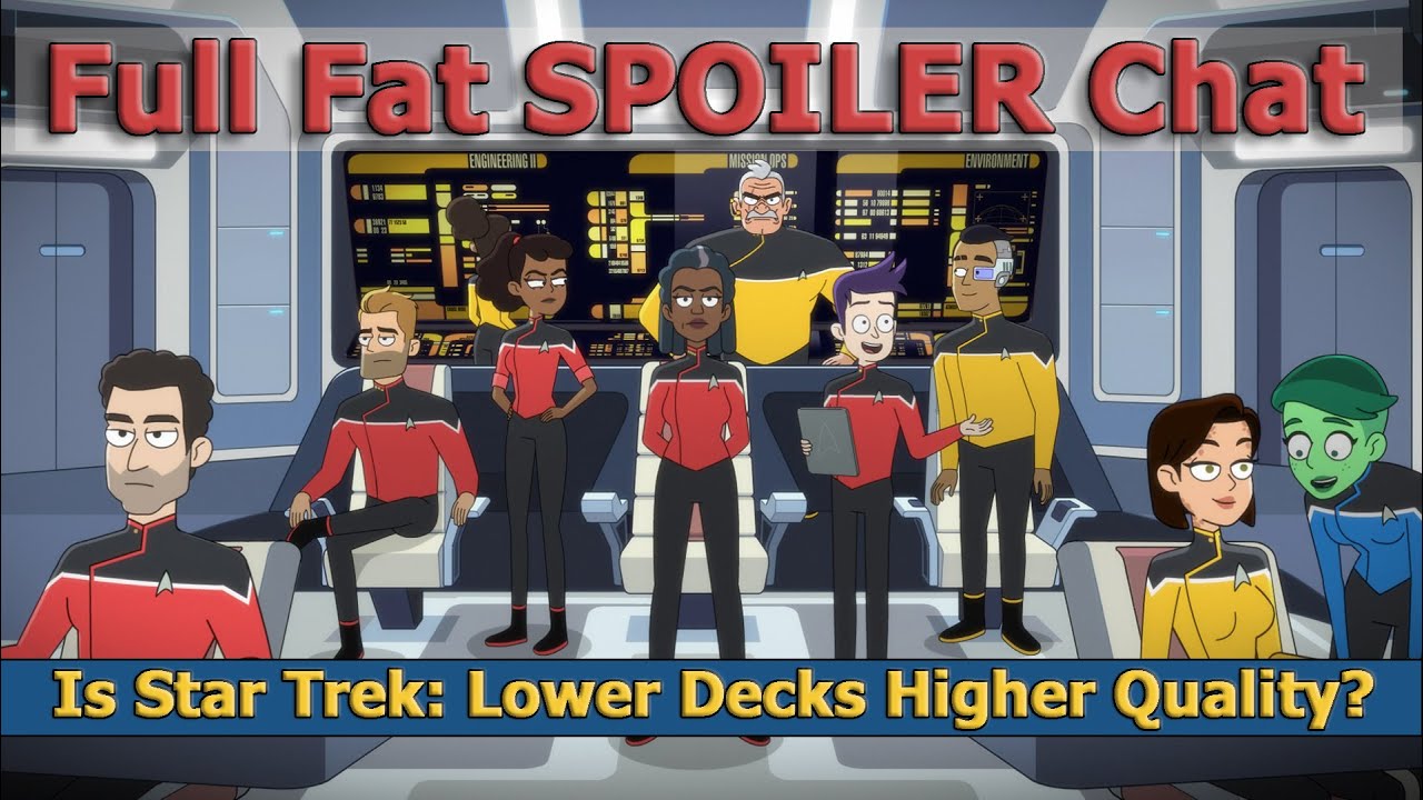 Full Fat SPOILER Chat: Is Star Trek: Lower Decks Higher Quality? - YouTube