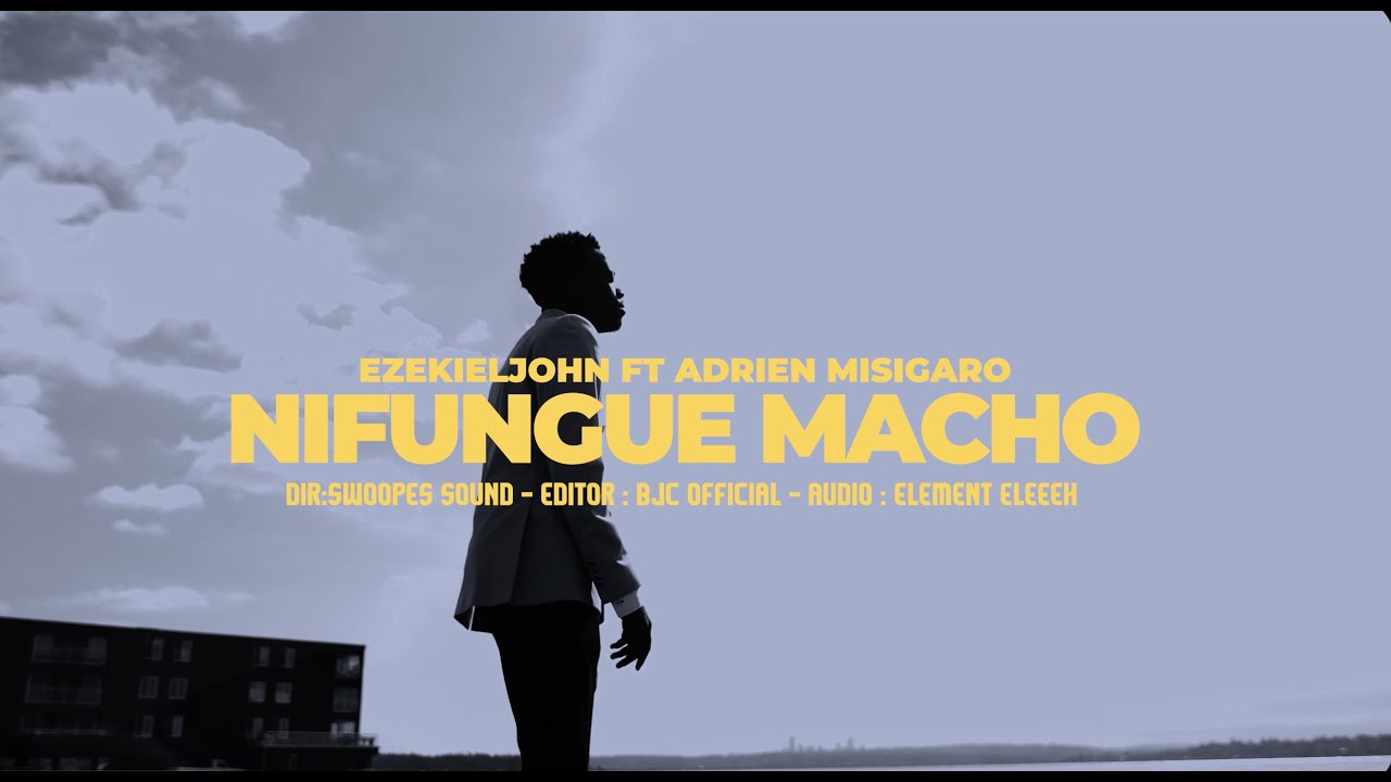 Ezekiel ft Adrien Misigaro - Nifungue Macho (Official Video) - YouTube