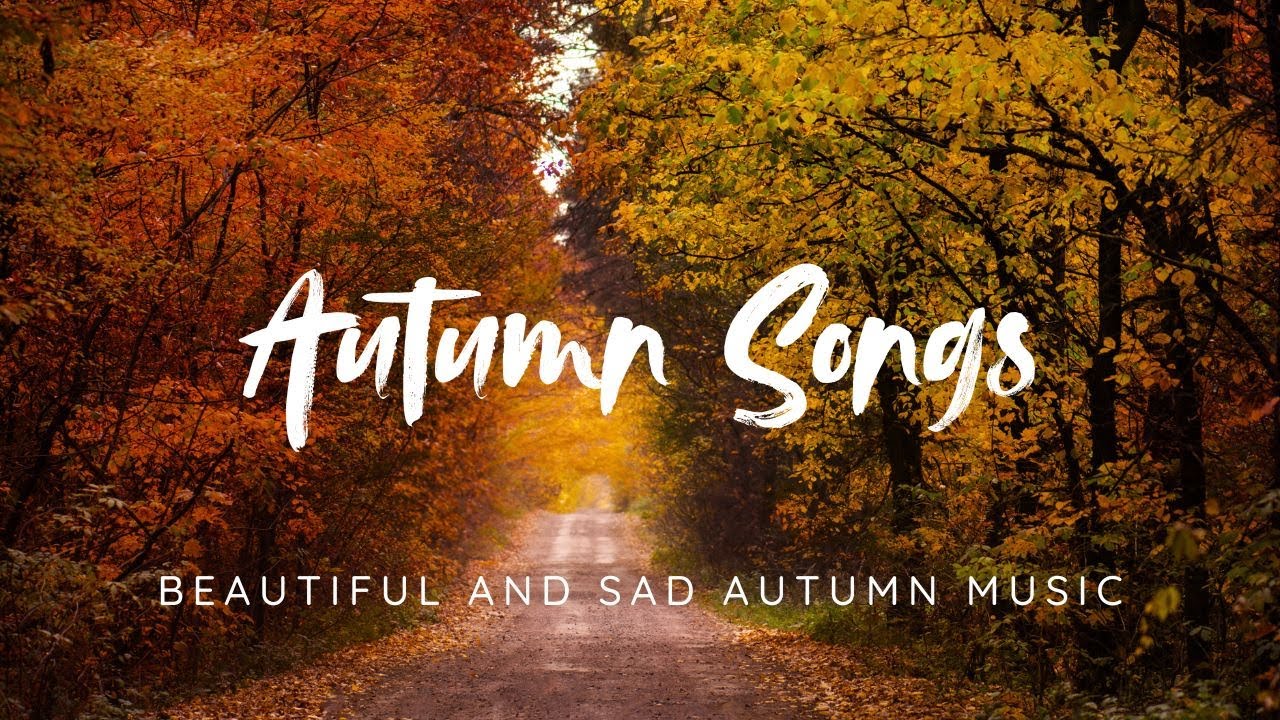 [A good song to listen to in the autumn] Beautiful and Sad Autumn Music ...
