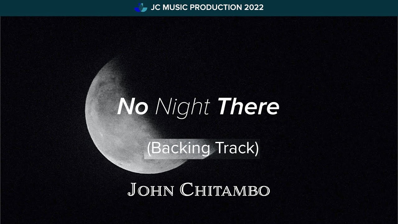No Night There (Karaoke version) - John Chitambo - YouTube