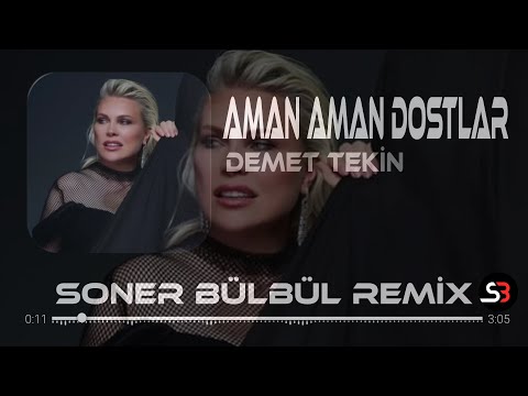 Demet Tekin - Aman aman dostlar yoldan geldim | Soner Bülbül & Samet Ervas Remix | Tiktok Remix 🎧
