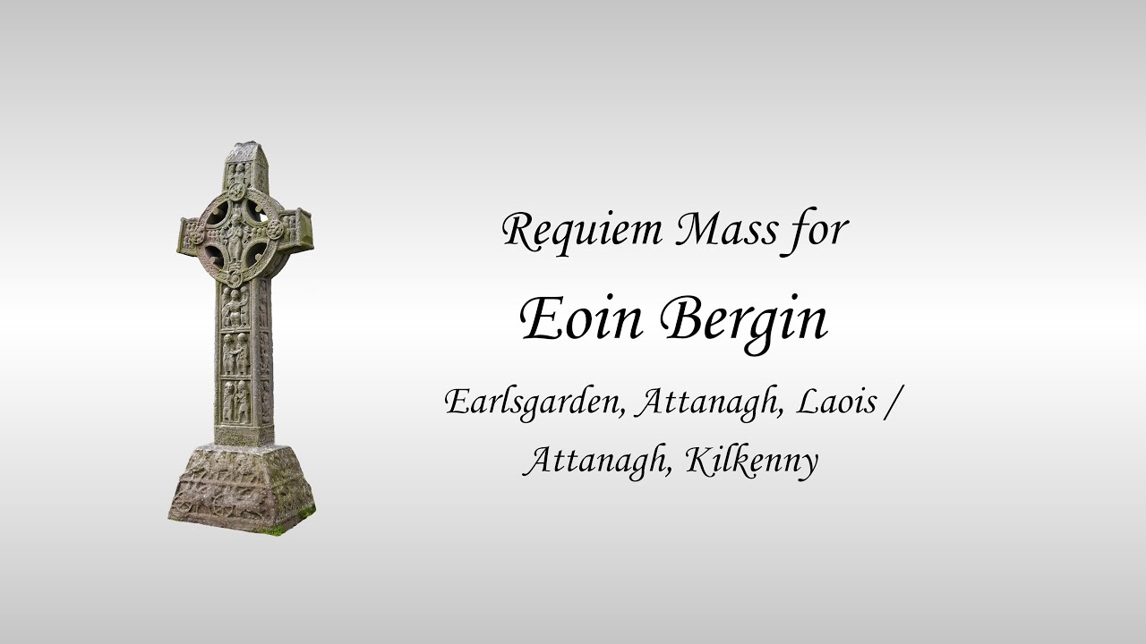 Requiem Mass for Eoin Bergin, Earlsgarden, Attanagh, Laois / Attanagh ...
