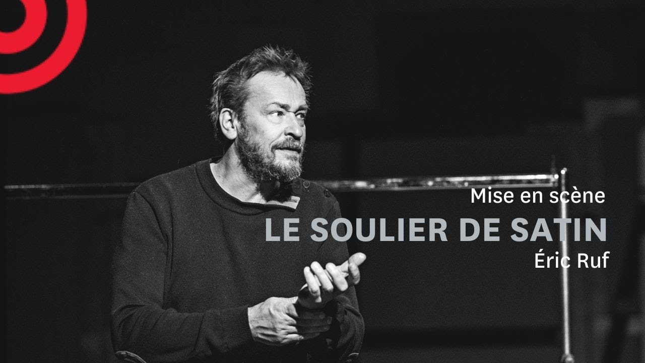 LE SOULIER DE SATIN - Rencontre avec Éric Ruf - YouTube