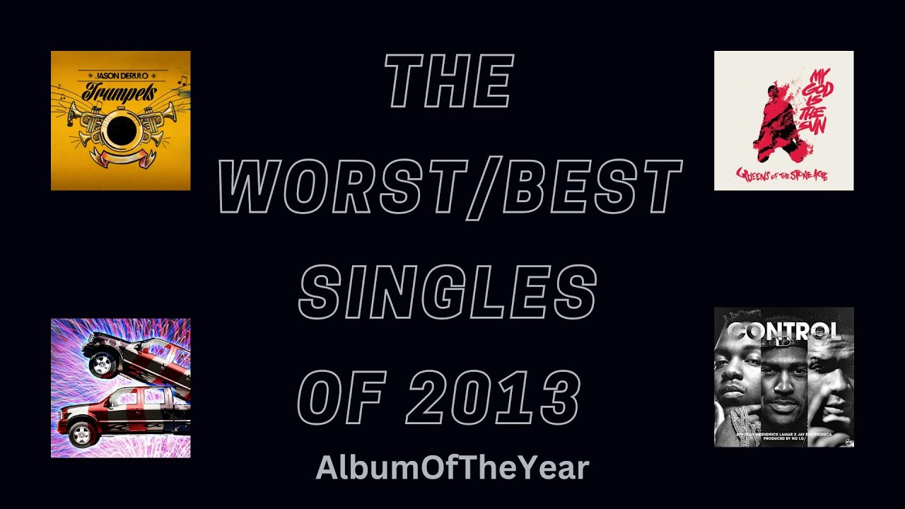 Top 10 Worst Singles AND 25 Best Singles of 2013 (from AlbumOfTheYear ...