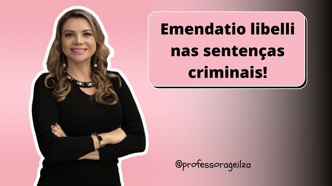 Emendatio libelli nas sentenças criminais | Professora Geilza Diniz ...