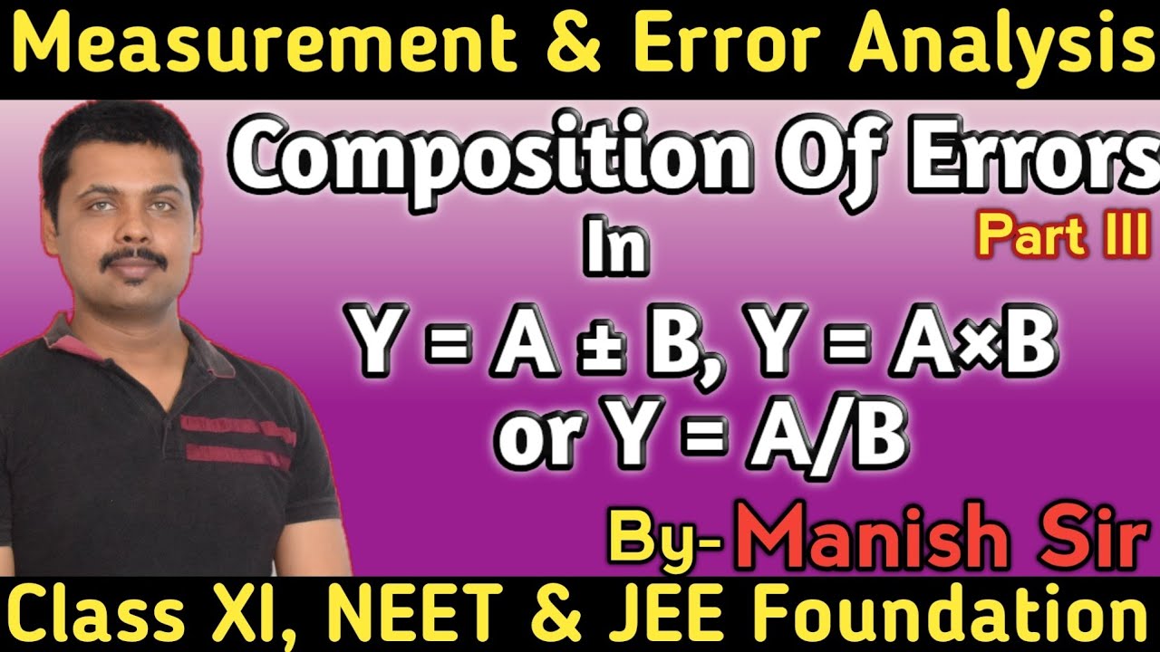 Error Analysis||Class XI/NEET/JEE/Foundation|| Lec-3, Composition Of ...