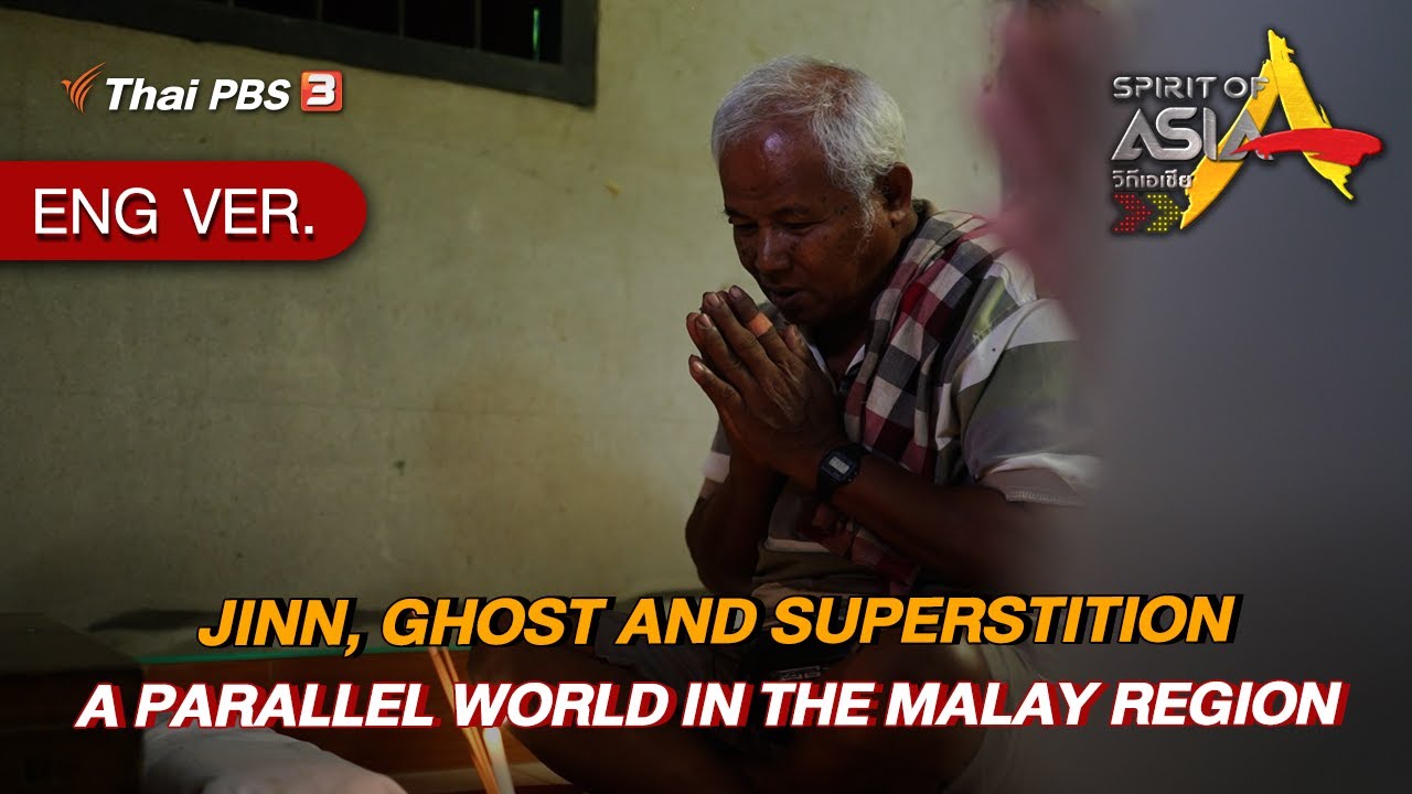JINN, GHOST AND SUPERSTITION: A PARALLEL WORLD IN THE MALAY REGION ...