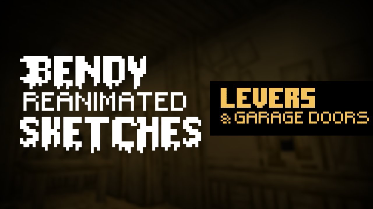 Bendy: Reanimated Sketches - Levers & Garage door function - YouTube