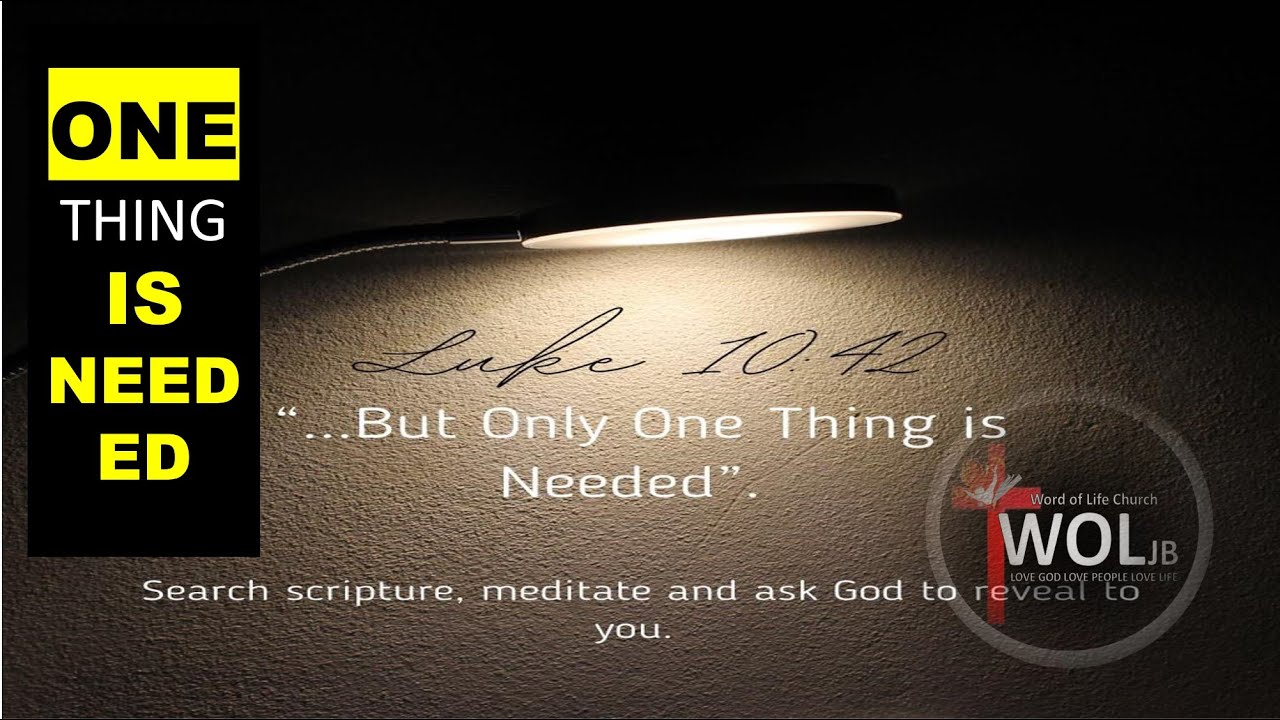 ONLY ONE THING IS NEEDED - YouTube