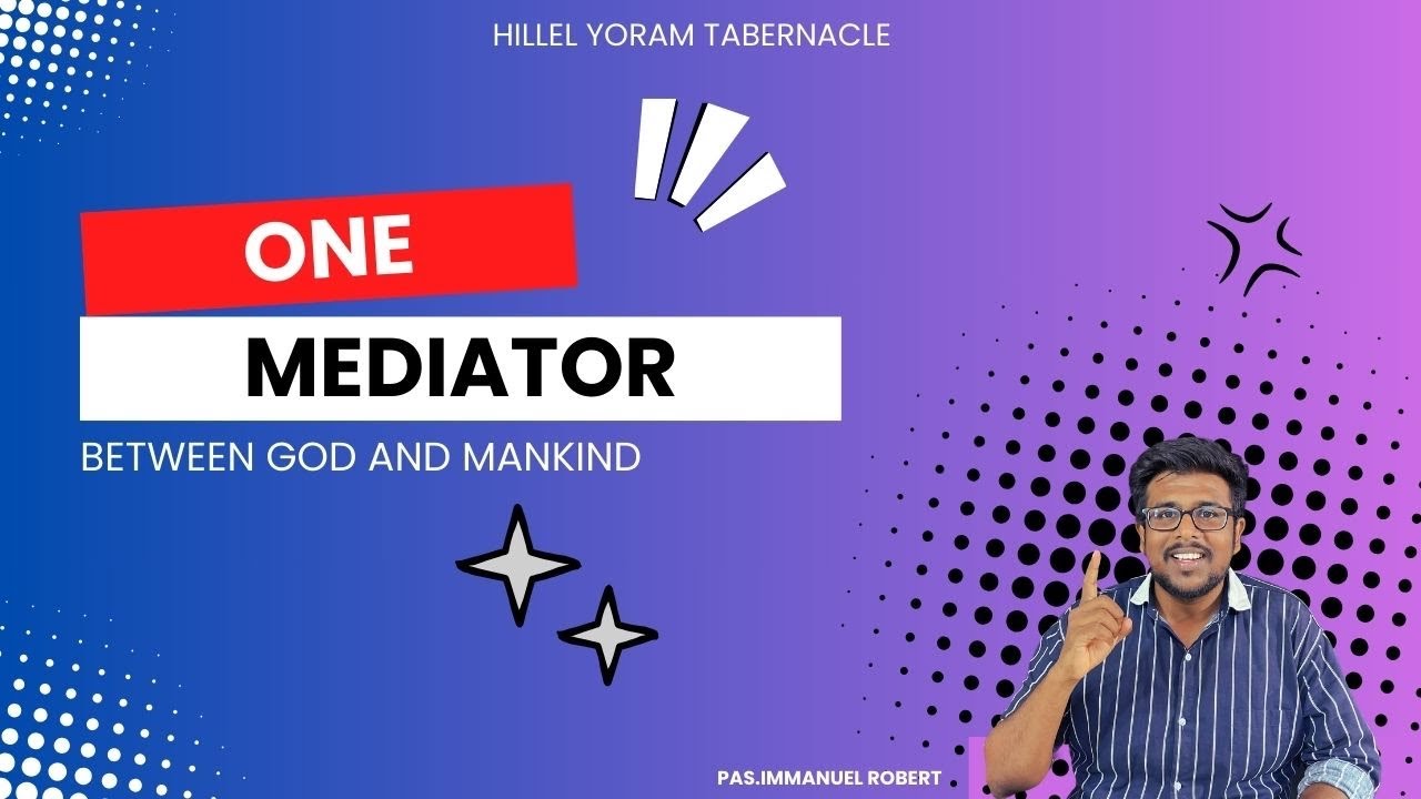 ONE MEDIATOR|Pas.Immanuel Robert - YouTube